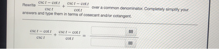 Solved csc t- cott csct -cot Rewrite over a common | Chegg.com