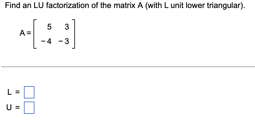 Solved Find an LU factorization of the matrix A (with L unit | Chegg.com