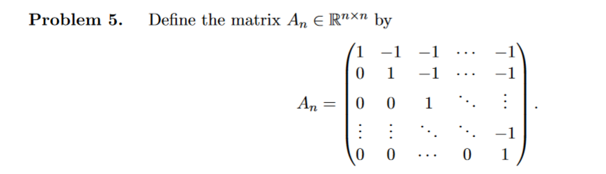 Problem 5. Define the matrix An∈Rn×n by | Chegg.com