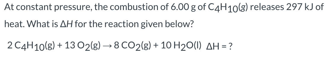 Solved At constant pressure, the combustion of 6.00 g of | Chegg.com