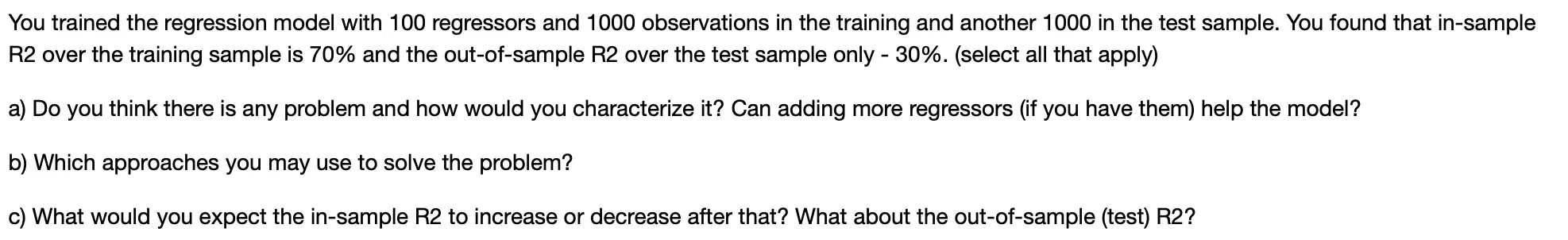 Solved You trained the regression model with 100 regressors | Chegg.com