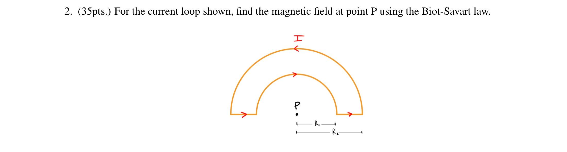 Solved 2. (35pts.) For the current loop shown, find the | Chegg.com