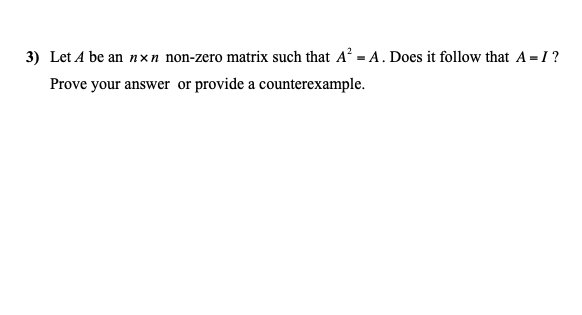 Solved 3) Let A be an nxn non-zero matrix such that A - A. | Chegg.com