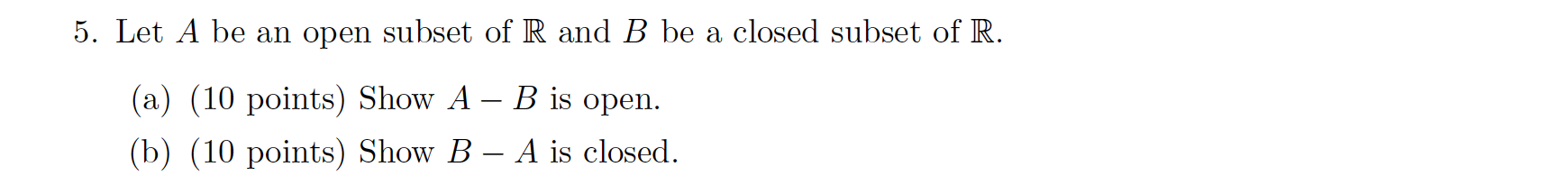 Solved 5. Let A be an open subset of R and B be a closed | Chegg.com