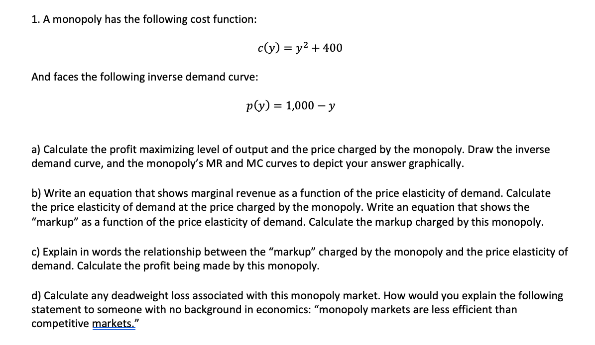 Solved 1. A monopoly has the following cost function: c(y) = | Chegg.com