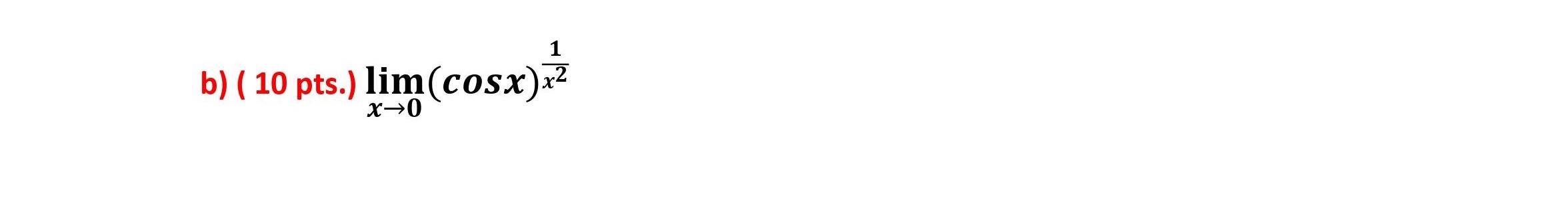 Solved b) (10 pts.) limx→0(cosx)x21 | Chegg.com