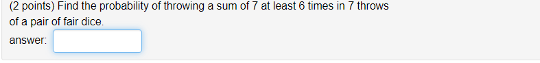 Solved (2 points) Find the probability of throwing a sum of | Chegg.com