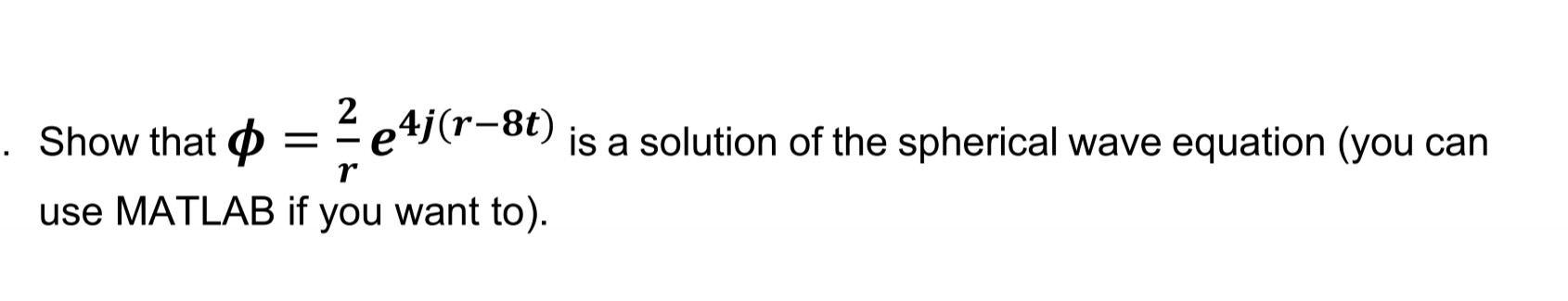 Solved Show that ϕ=r2e4j(r−8t) is a solution of the | Chegg.com
