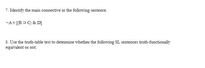 7. Identify the main connective in the following | Chegg.com