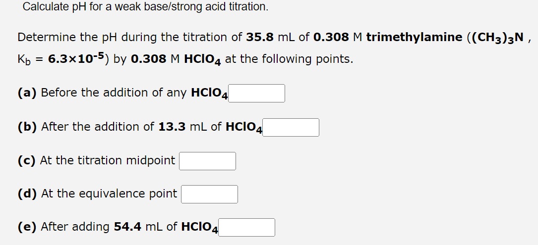 Solved Calculate pH for a weak base/strong acid titration. | Chegg.com