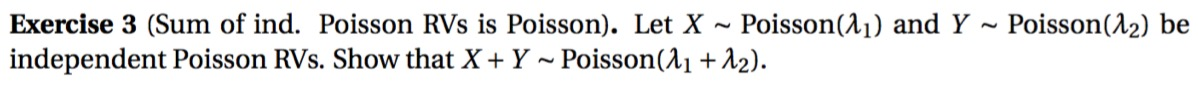 Solved Exercise 3 (Sum of ind. Poisson RVs is Poisson). Let | Chegg.com