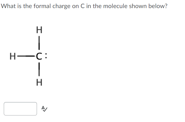 Solved What is the formal charge on C in the molecule shown | Chegg.com