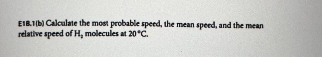 Solved E18.1(b) Calculate the most probable speed, the mean | Chegg.com