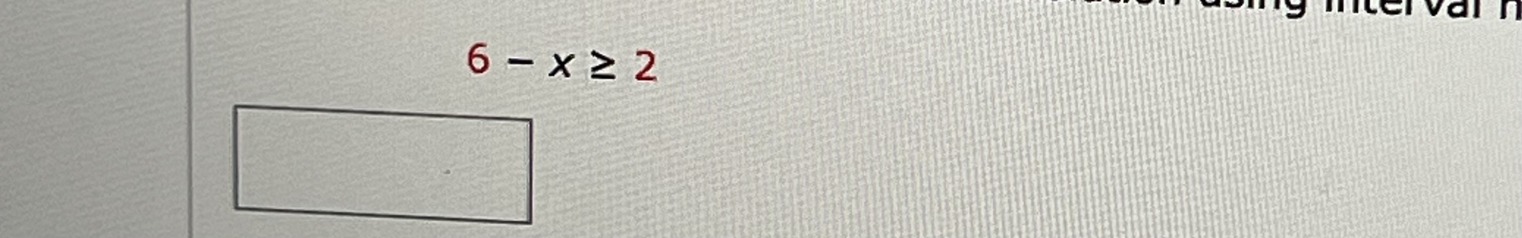 Solved 6-x≥2 | Chegg.com