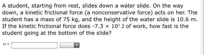 Solved A student, starting from rest, slides down a water | Chegg.com
