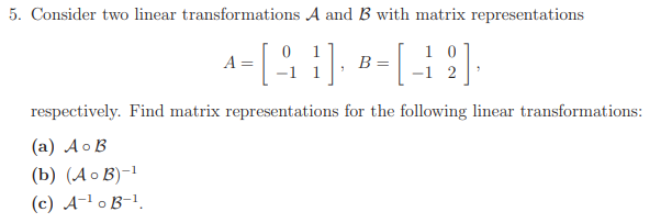 Solved 5. Consider two linear transformations A and B with | Chegg.com