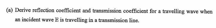 Solved (a) Derive reflection coefficient and transmission | Chegg.com