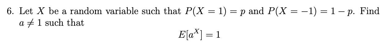 Solved 6. Let X be a random variable such that P(X=1)=p and | Chegg.com