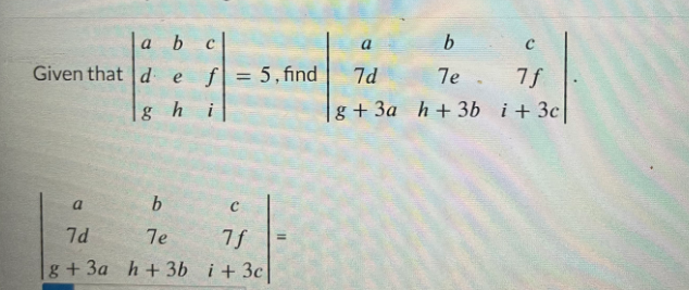 Solved given that matrix a b c d e f g h i =5 find matrix a | Chegg.com