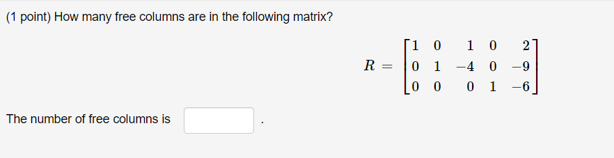 Solved (1 point) How many free columns are in the following | Chegg.com