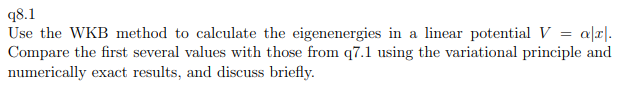 Solved q8.1 Use the WKB method to calculate the | Chegg.com