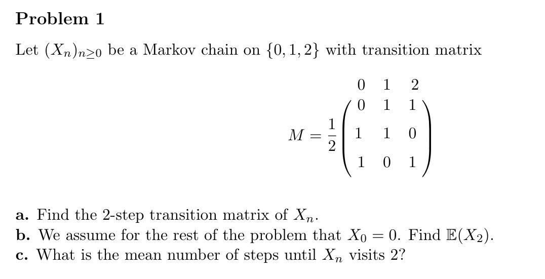 Solved Let (Xn)n≥0 be a Markov chain on {0,1,2} with | Chegg.com