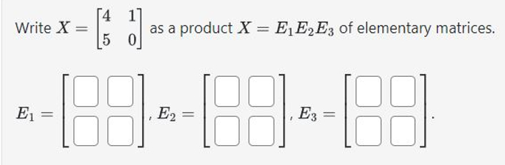 Solved Write x=[4150] ﻿as a product x=E1E2E3 ﻿of elementary | Chegg.com