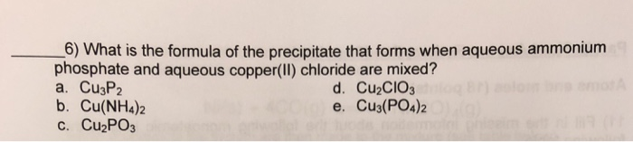Solved 6) What is the formula of the precipitate that forms | Chegg.com