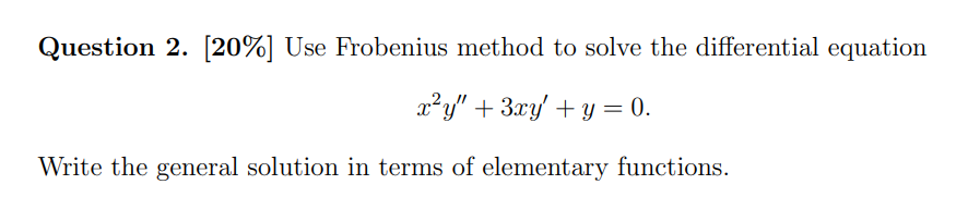Solved Question 2. [20\%] Use Frobenius method to solve the | Chegg.com