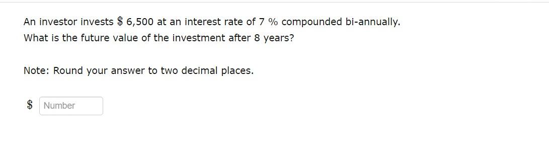 Solved An investor invests $6,500 at an interest rate of 7% | Chegg.com