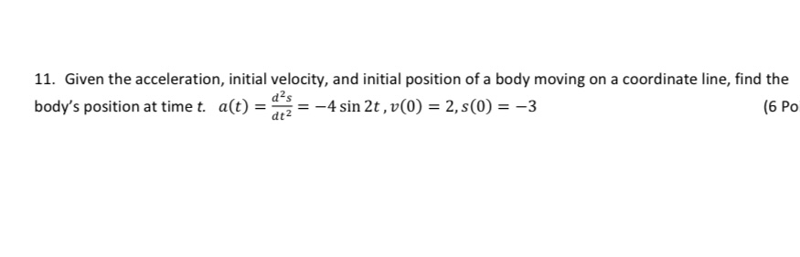 Solved Given the acceleration, initial velocity, and initial | Chegg.com