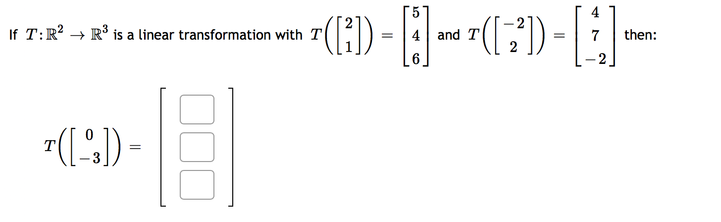 Solved If T:R2→R3 is a linear transformation with | Chegg.com