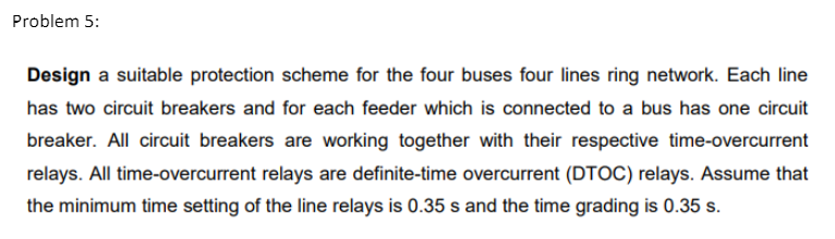 Solved Problem 5: Design a suitable protection scheme for | Chegg.com