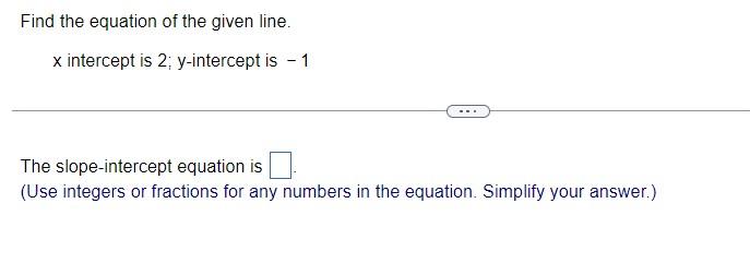 Solved Find the equation of the given line. x intercept is | Chegg.com