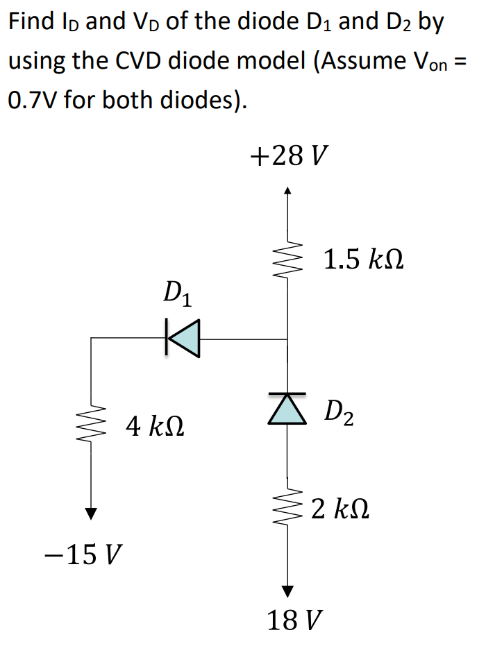 Solved Find ID and VD of the diode D1 and D2 by using the | Chegg.com