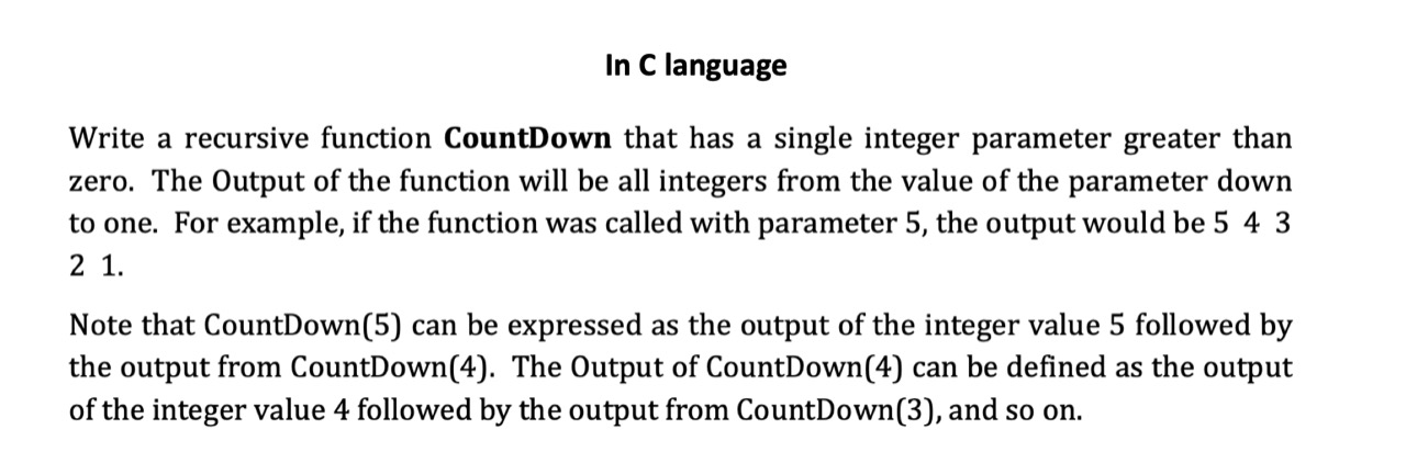 Solved In C language Write a recursive function CountDown | Chegg.com