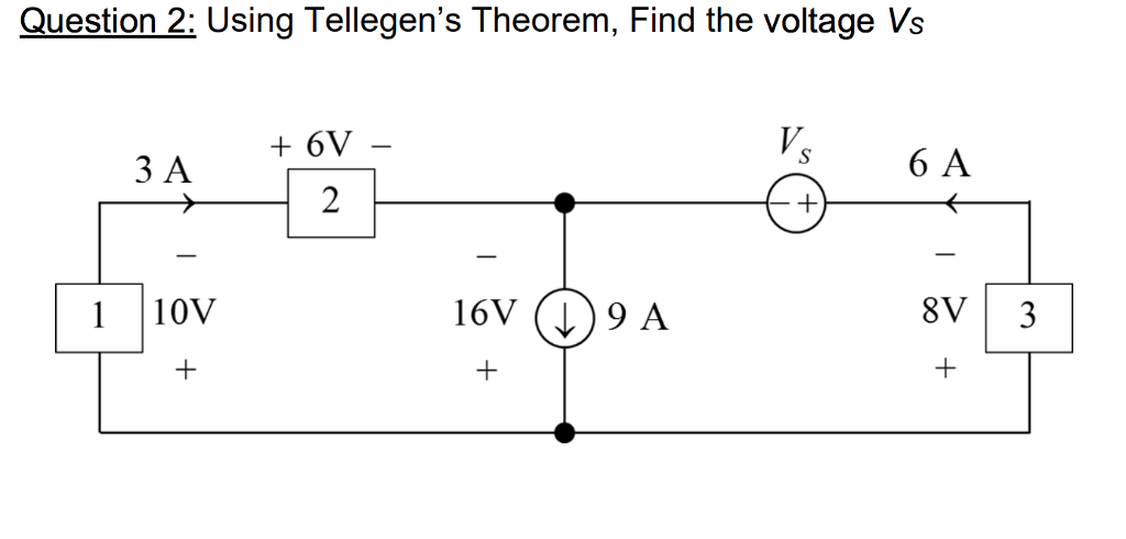 Solved Question 2: Using Tellegen's Theorem, Find the | Chegg.com