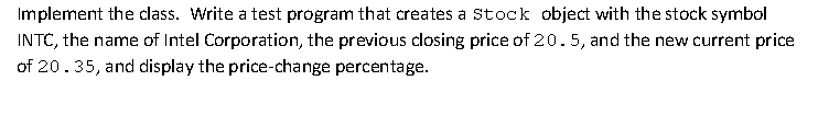 Solved Design a class named Stock to represent a company's | Chegg.com