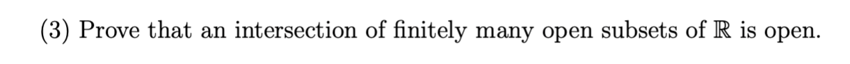 Solved (3) Prove that an intersection of finitely many open | Chegg.com