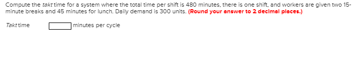 Solved Compute the takt time for a system where the total | Chegg.com