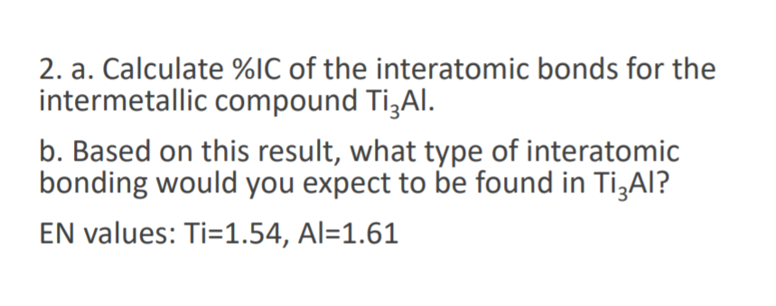 Solved 2. a. Calculate %IC of the interatomic bonds for the | Chegg.com