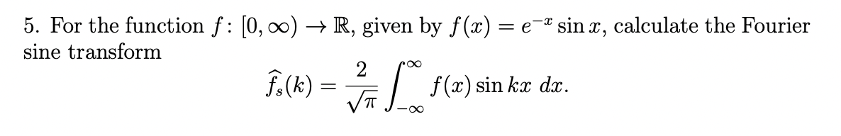 Solved 5. For the function f:[0,∞)→R, given by f(x)=e−xsinx, | Chegg.com