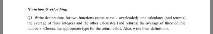 Solved (Function Overloading) QI·Write declarations for two | Chegg.com