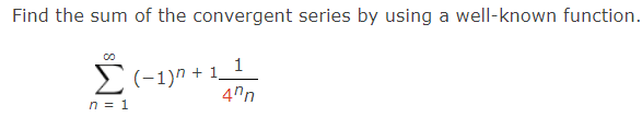 Solved Find the sum of the convergent series by using a | Chegg.com
