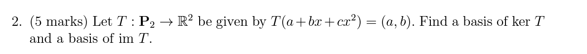 Solved 2. (5 marks) Let T:P2→R2 be given by | Chegg.com