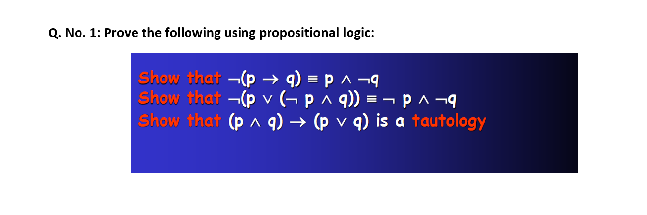 Solved Q. No. 1: Prove the following using propositional | Chegg.com