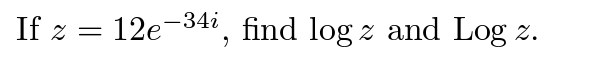 Solved If z=12e−34i, find logz and logz.Let C be the circle | Chegg.com