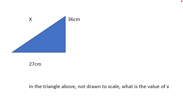 Solved X 36cm 27cm in the triangle above, not drawn to | Chegg.com