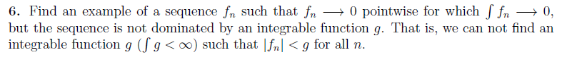 Solved 6. Find an example of a sequence fn such that fn 0 | Chegg.com