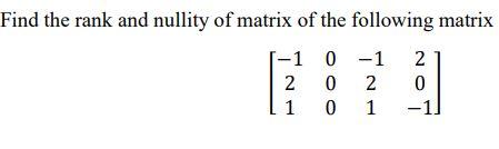 Solved Find the rank and nullity of matrix of the following | Chegg.com